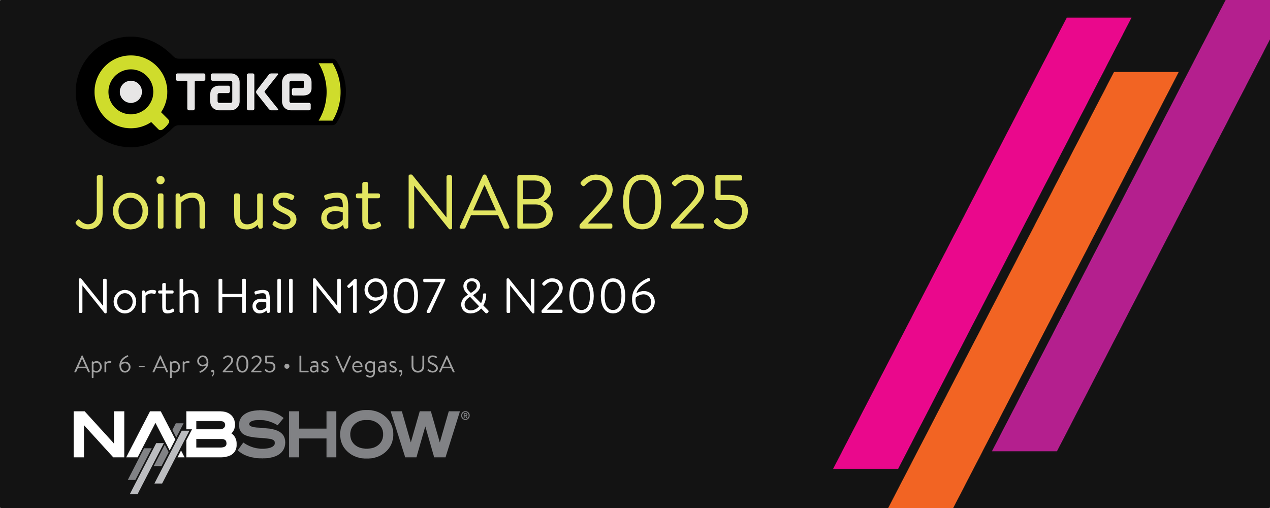 Join us at NAB 2025 - Booths N1907 & N2006 • QTAKE